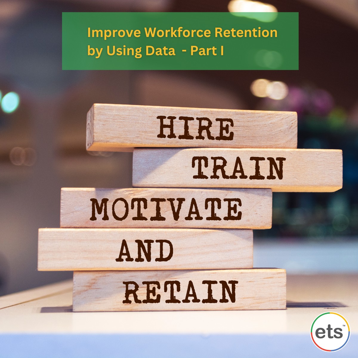 Improve Workforce Retention by Using Data - ets